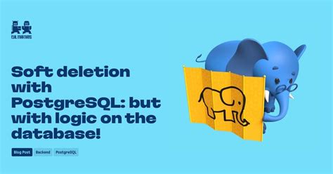 Soft Deletion With Postgresql But With Logic On The Database—martian