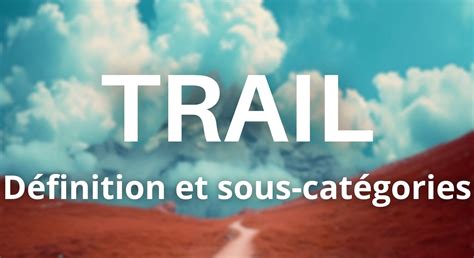 🗻 Définition Du Trail Lultra Le Trail Long Le Court Et Plus