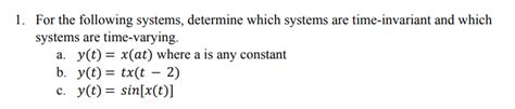 Solved For The Following Systems Determine Which Systems Chegg