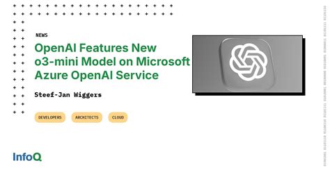 OpenAI Features New O Mini Model On Microsoft Azure OpenAI Service InfoQ