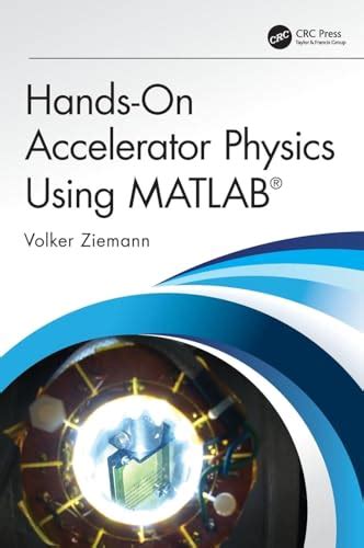Hands On Accelerator Physics Using Matlab® By Ziemann Volker New 2019 Gf Books Inc