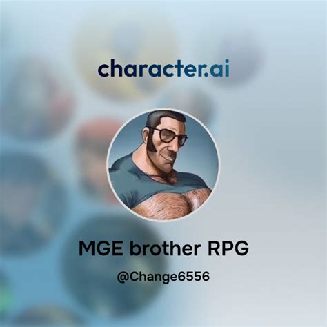 Chat With Mge Brother Rpg Characterai Ai Chat Reimaginedyour