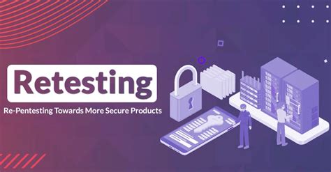 Retesting A Re Pentesting Towards More Secure Products