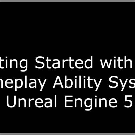 getting started with the gameplay ability system gas in unreal engine