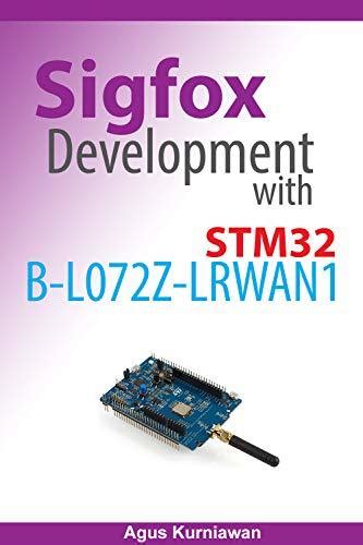 Sigfox Development With Stm32 B L072z Lrwan1 By Agus Kurniawan Goodreads
