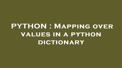 python mapping over values in a python dictionary youtube