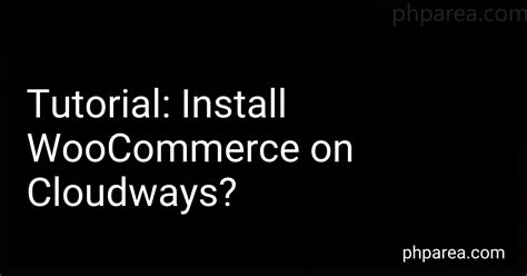 Tutorial Install Woocommerce On Cloudways In 2024