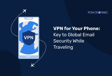 VPN For Your Phone Key To Global Email Security While Traveling