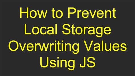 How To Prevent Local Storage Overwriting Values Using Js Youtube