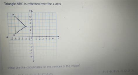 solved triangle abc is reflected over the x axis what are the