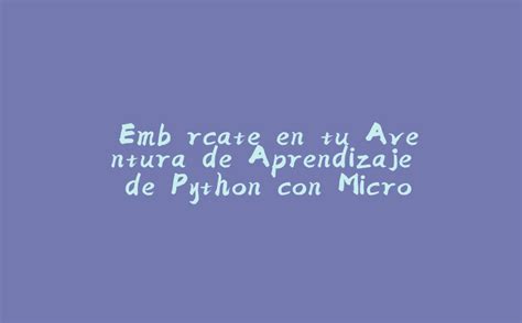 ¡embárcate En Tu Aventura De Aprendizaje De Python Con Microsoft Learn