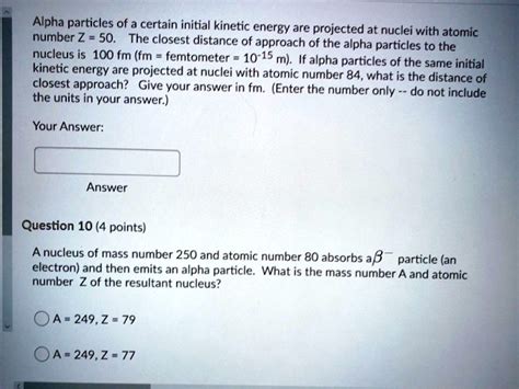 Solved Alpha Particles Of A Certain Initial Kinetic Energy Are
