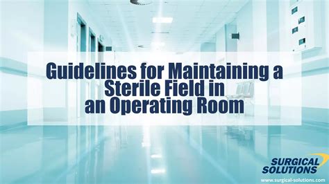 Guidelines For Maintaining A Sterile Field In An Operating Room Ppt