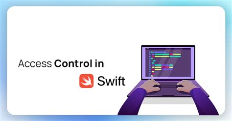 Access Control In Swift Language Access Control Lets You Specify What