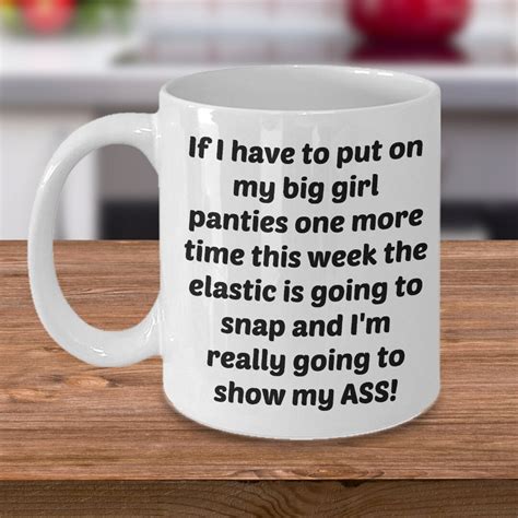 11oz If I Have To Put My Big Girl Panties One More Time This Week The