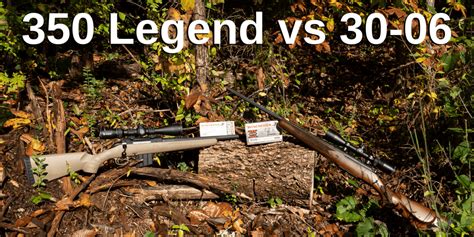 350 Legend Vs 30 06 Ammoman School Of Guns Blog