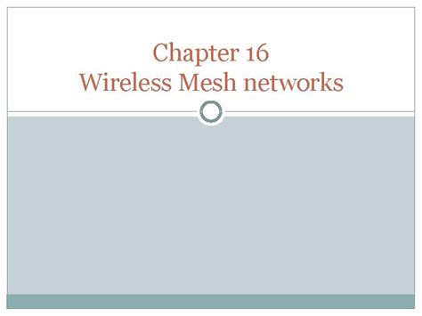 Chapter Wireless Mesh Networks Overview Introduction Mesh