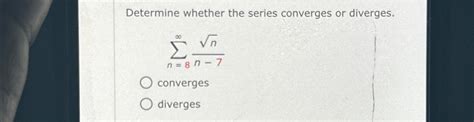 Determine Whether The Series Converges Or