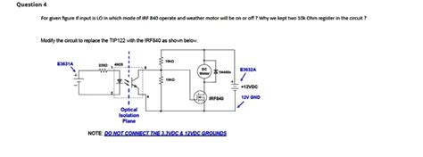 Question 4 For Given Figure If Input Is Lo In Which Mode Of Irf 840 Operate And Weather Motor