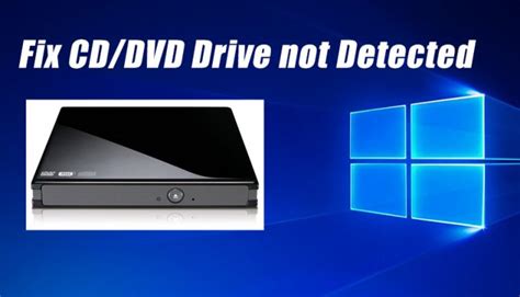 Fix Cd Dvd Drive Not Detected In Windows ROOFULL Official Website