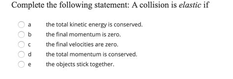 Solved Complete The Following Statement A Collision Is Chegg