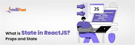 What Is State In Reactjs Props And State Intellipaat