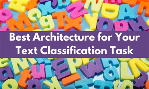 Best Architecture For Your Text Classification Task Benchmarking Your