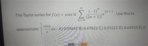 Solved The Taylor Series For Fxsinx ﻿is