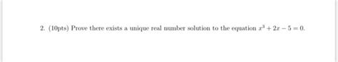 Solved 2 10pts Prove There Exists A Unique Real Number
