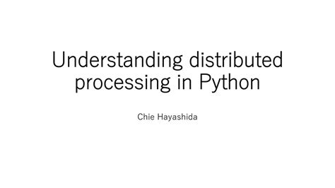 Distributed Processing In Python Speaker Deck