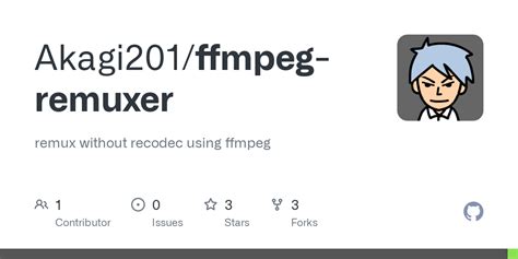 github akagi201 ffmpeg remuxer remux without recodec using ffmpeg