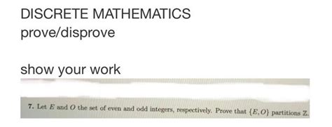 solved discrete mathematics prove disprove show your work 7
