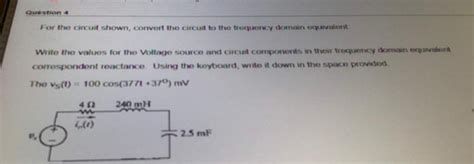 Solved Question 4 For The Circuit Shown Convert The Circuit Chegg Com