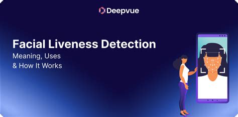 Facial Liveness Detection Meaning Uses And How It Works