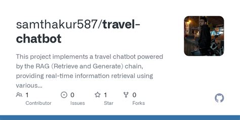 Github Samthakur587travel Chatbot This Project Implements A Travel Chatbot Powered By The