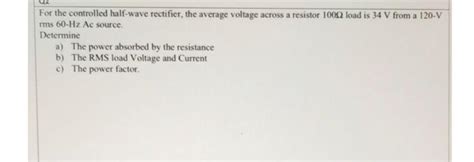 Solved For The Controlled Half Wave Rectifier The Average Chegg