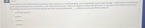 Solved 1 ﻿pointI'm a professor and while teaching somebody | Chegg.com