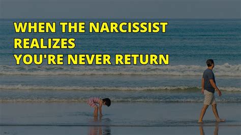 🔴When The Narcissist Realizes You Are Never Return | Narcissism | NPD - YouTube