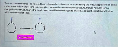 solved to draw a new resonance structure add curved arrows to show