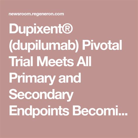 Dupixent® Dupilumab Pivotal Trial Meets All Primary And Secondary Endpoints Becoming First