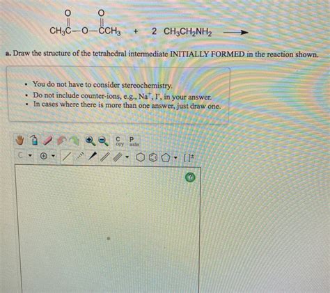 Solved che_o_.CH CH3C-0-CCH3 + 2 CH3CH2NH2 a. Draw the | Chegg.com