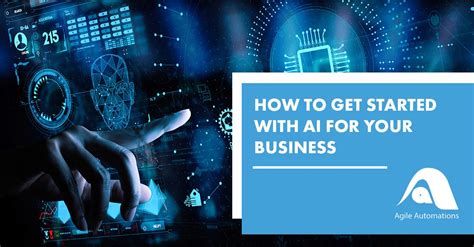 How To Get Started With Ai For Your Business