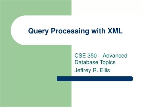 Ppt Query Processing With Xml Powerpoint Presentation Free Download
