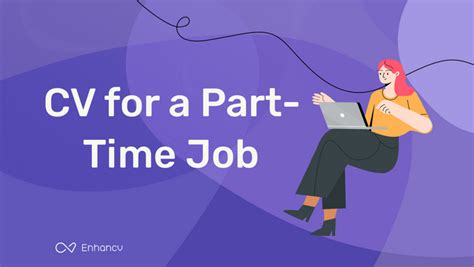 How To Craft An Effective CV For A Part Time Job Enhancv
