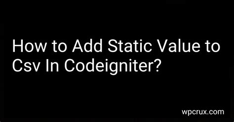 how to add static value to csv in codeigniter in 2024