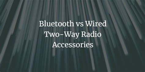 Consider This Before Moving To Bluetooth For Your Radio Accessories