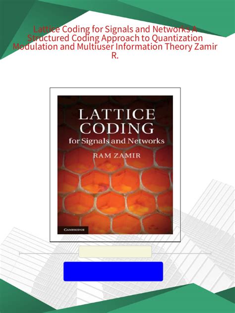 Lattice Coding For Signals And Networks A Structured Coding Approach To