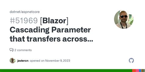 Blazor Cascading Parameter That Transfers Across Render Boundaries · Issue 51969 · Dotnet