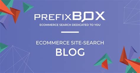 Prefixbox Ecommerce Site Search Blog Prefixbox Blog