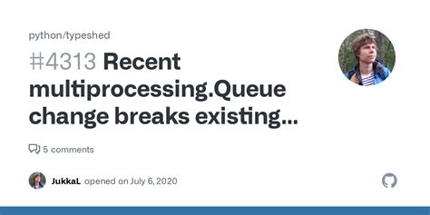 Recent Multiprocessing Queue Change Breaks Existing Annotations And Reduces Typing Precision